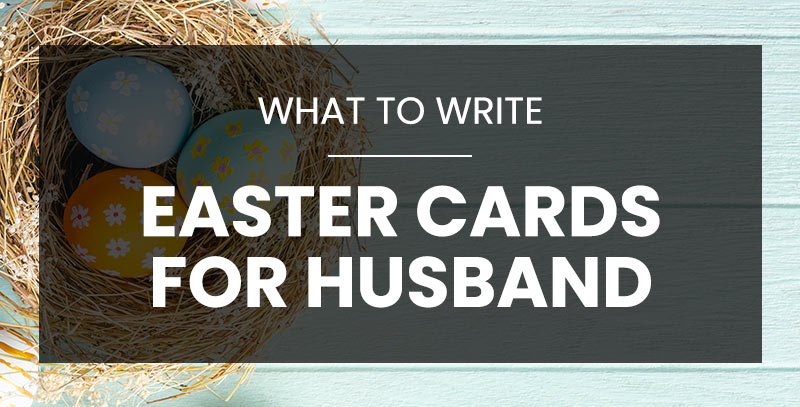 What to Write in an Easter Card for Husband – Romantic, Funny & Sweet Ideas– HeyChimp