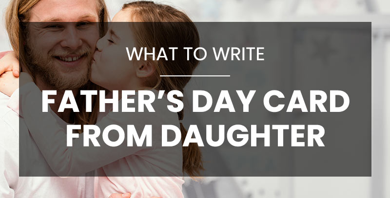 What to Write in a Father’s Day Card from Daughter | Sweet & Funny ...