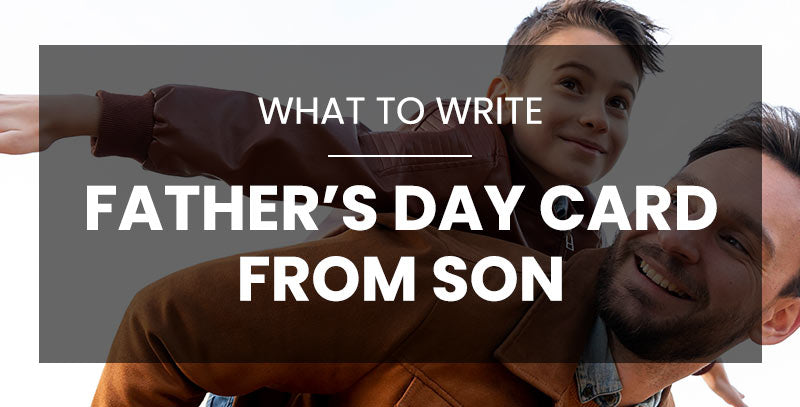 What to Write in a Father’s Day Card from Son | Funny & Heartfelt ...