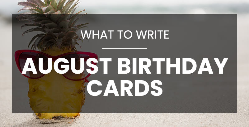 What to Write in an August Birthday Card– HeyChimp