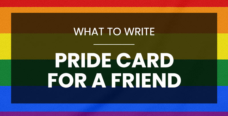 What to Write in a Pride Card for a Friend | Heartfelt & Funny Ideas ...