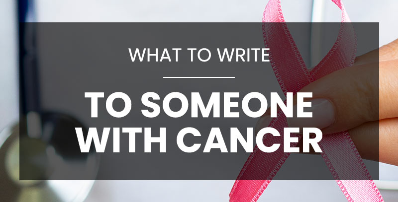 What to write to someone who has cancer– HeyChimp