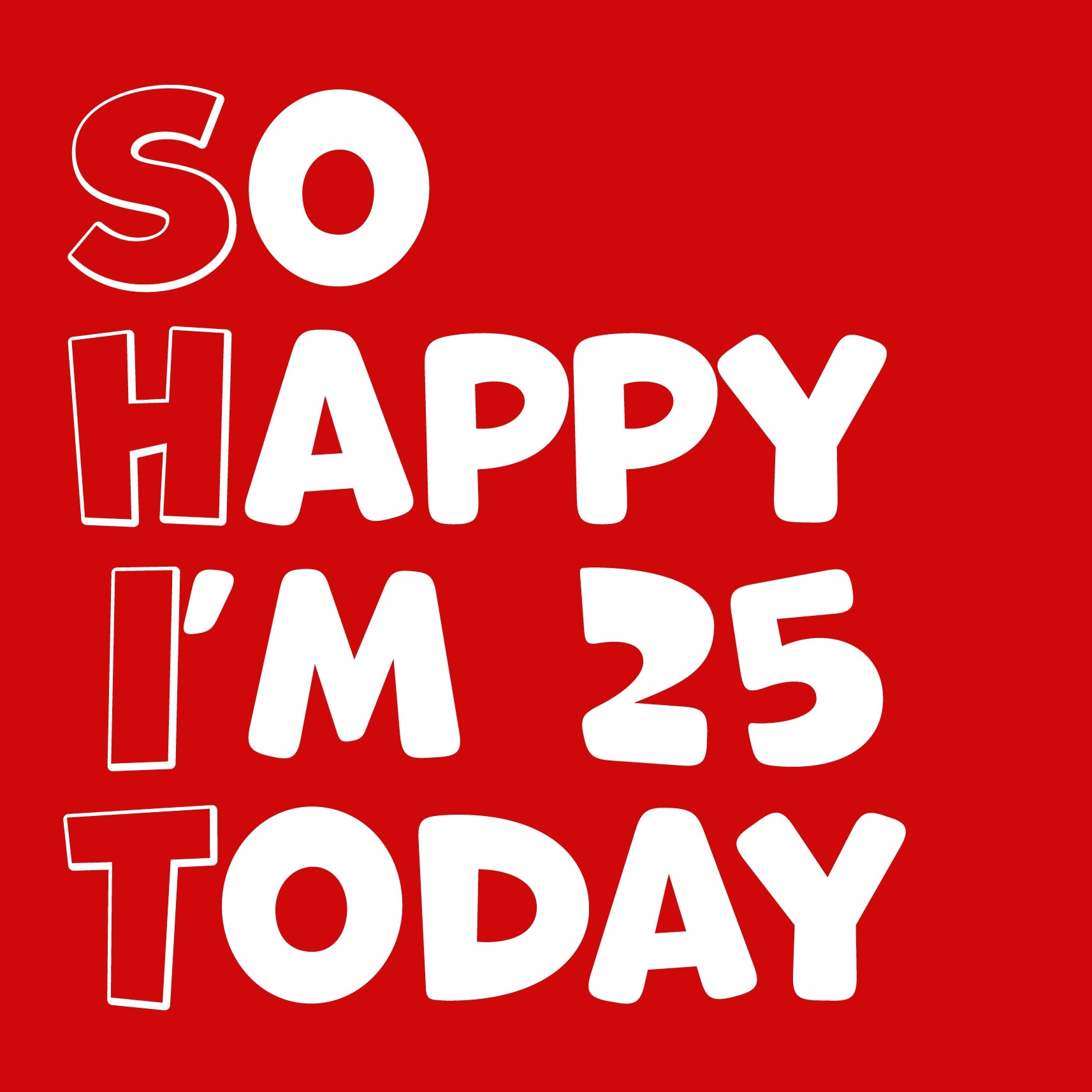 Funny 25th Birthday Card – So Happy I’m 25 Today – Humour Birthday ...