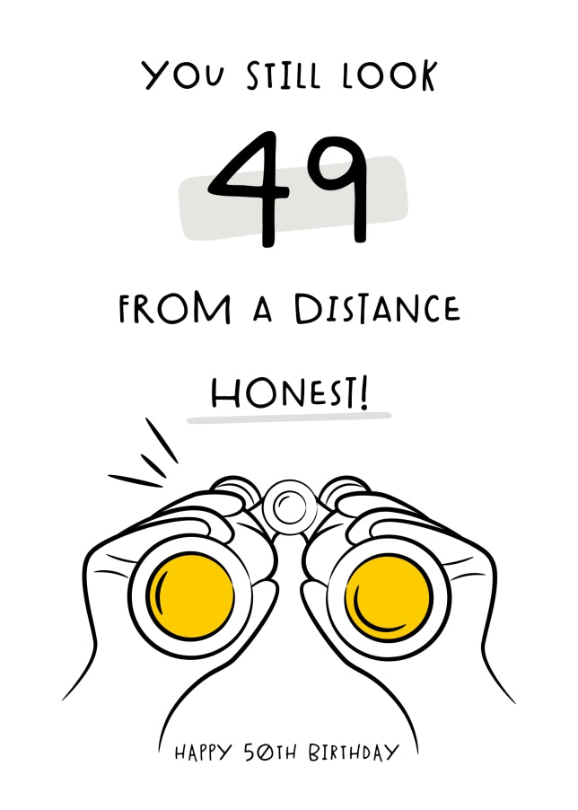 Funny 50th Birthday Card - You Still Look 49 from a Distance, Honest ...